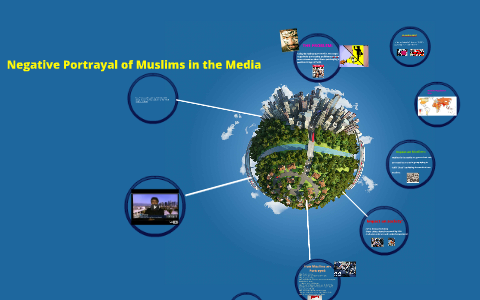 Negative Portrayal of Muslims in the Media by Mhegan Pineda on Prezi