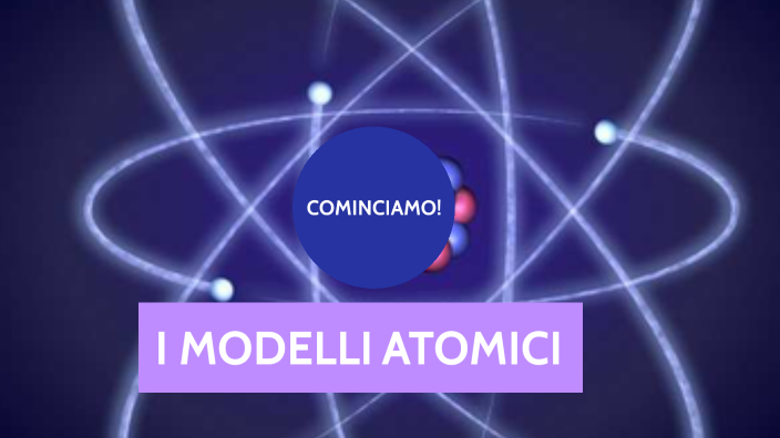 Modelli Atomici by Lorenzo Gargiulo on Prezi