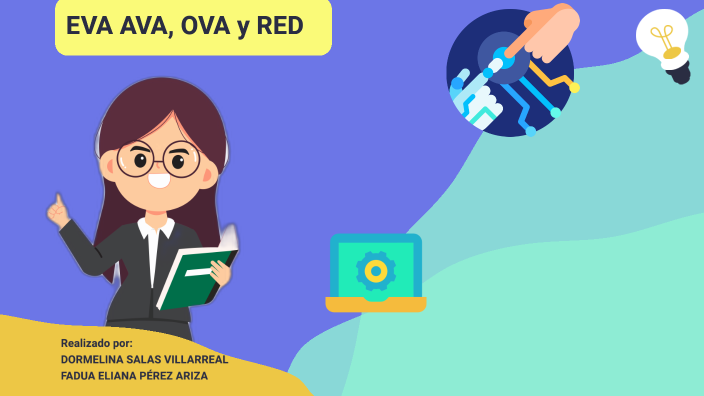 EVA. AVA, OVA y RED by DORMELINA SALAS on Prezi