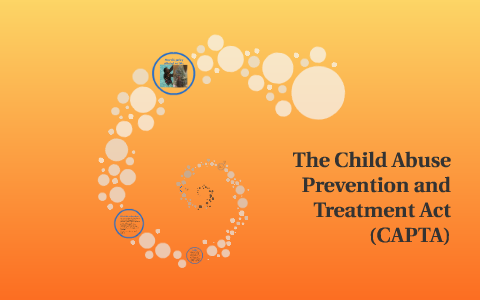 The Child Abuse Prevention and Treatment Act (CAPTA) by Amanda Webb on ...
