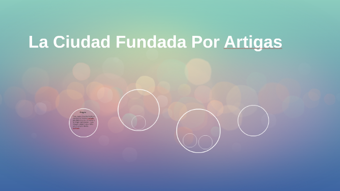 La Ciudad Fundada Por Artigas by Daniela Beron on Prezi