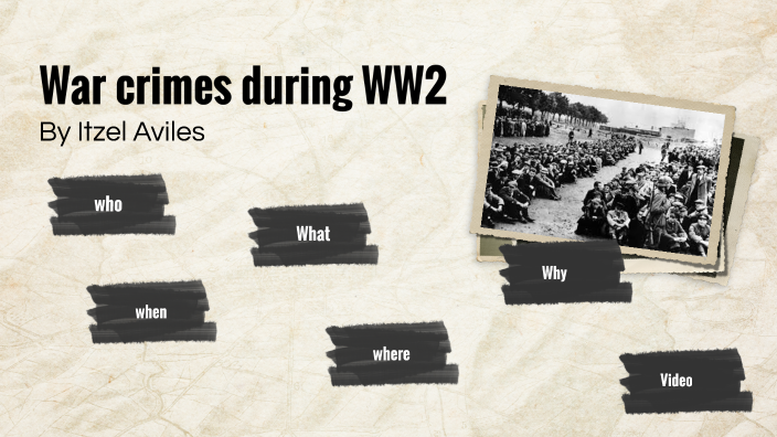 War crimes during WW2 by Itzel Aviles on Prezi