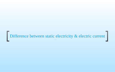 difference between static electricity and electric current by ashlee ...