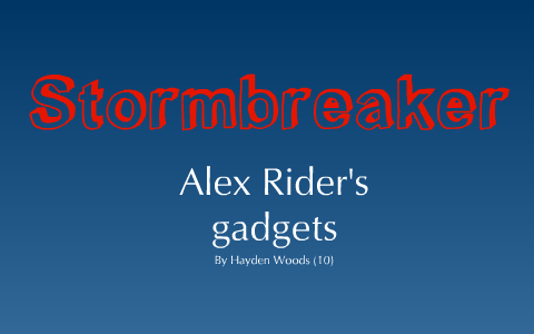 Stormbreaker- Alex Rider's Gadgets by Hayden Woods on Prezi
