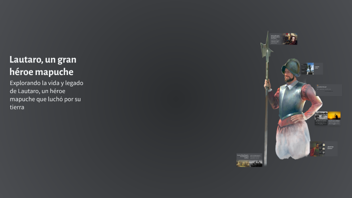 Lautaro, un gran héroe mapuche by Loreto Urtubia on Prezi