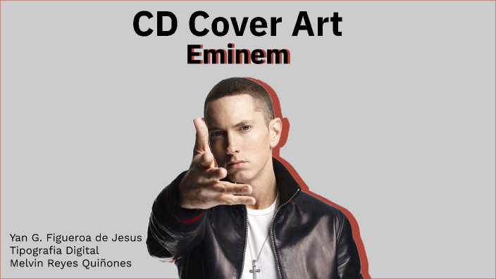Eminem CD Cover Art by YAN G FIGUEROA DE JESUS on Prezi