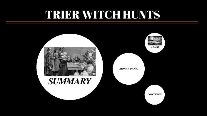 TRIER WITCH HUNTS by Tess Nunya on Prezi