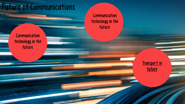 Future of Communications by Alfie Wells on Prezi