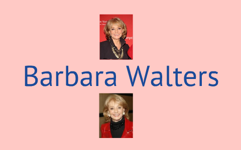 Barbara Walters by Jackie Seltzer on Prezi