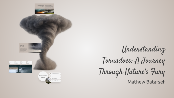 Understanding Tornadoes: A Journey Through Nature's Fury by lana on Prezi