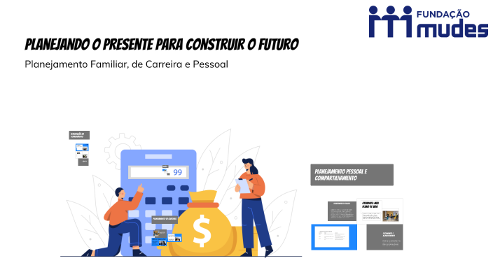 Planejando o Presente para Construir o Futuro by thainá cardoso on Prezi