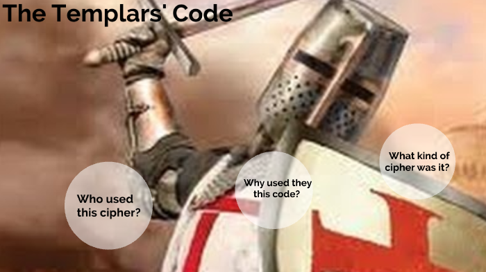 The Templars' Code by Camille VOUTERS on Prezi