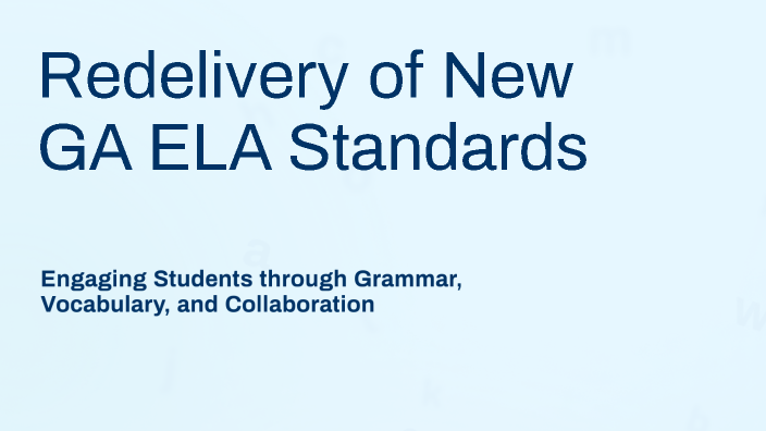 New GA ELA Standards Redelivery by McKeith Cordell on Prezi