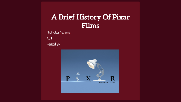 A Brief History Of Pixar Films by Nicholas Yalanis on Prezi