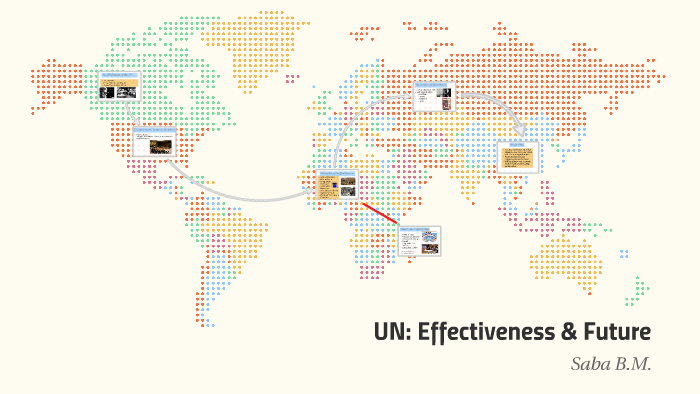 UN: Effectiveness & Future by Saba Manafi on Prezi