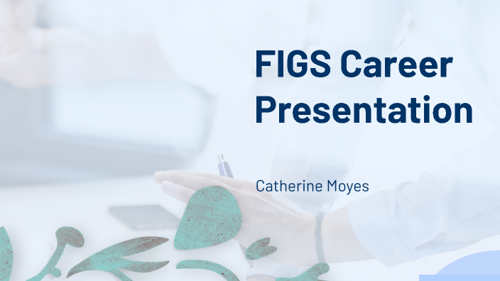 FIGS Career Presentation by Catherine Moyes on Prezi
