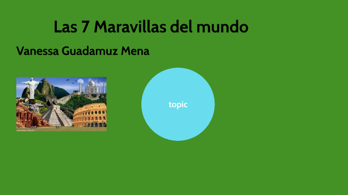 Las 7 Maravillas del mundo by vanessa guadamuz