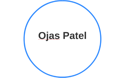 Ojas Patel by Ojas P on Prezi