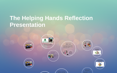 The Helping Hands Reflection Presentation by on Prezi