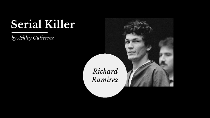 Serial Killer-Richard Ramirez by Ashley Guadalupe on Prezi