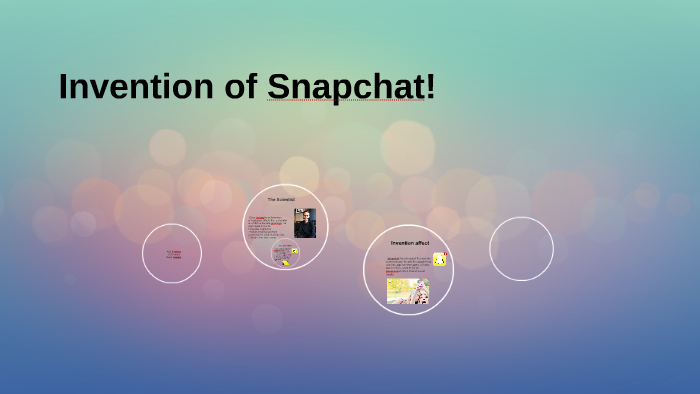 Invention of Snapchat! by abe puentes on Prezi