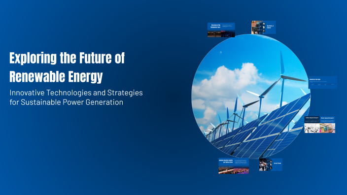 Exploring the Future of Renewable Energy by Aga on Prezi