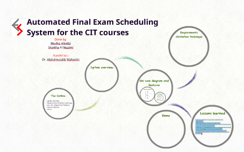 Automated Final Exam Scheduling System for the CIT courses by Wadha Alketbi on Prezi