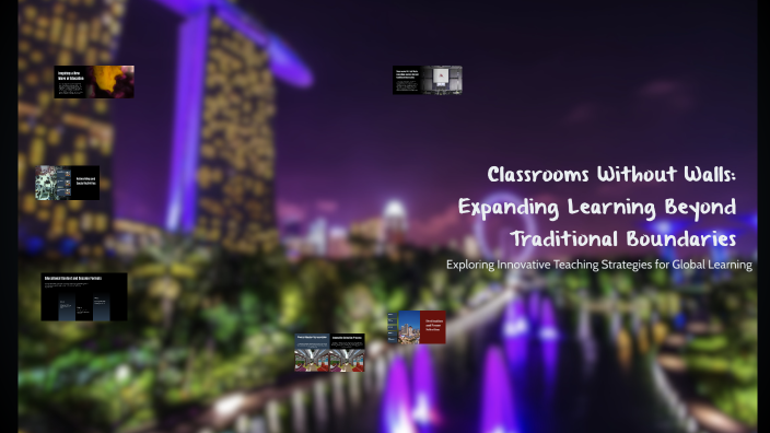 Classrooms Without Walls: Expanding Learning Beyond Traditional ...