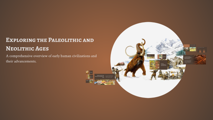 Exploring the Paleolithic and Neolithic Ages by Christine Black on Prezi