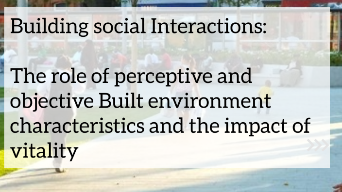 Building social Interactions: The role of perceptive and objective Built environment ...