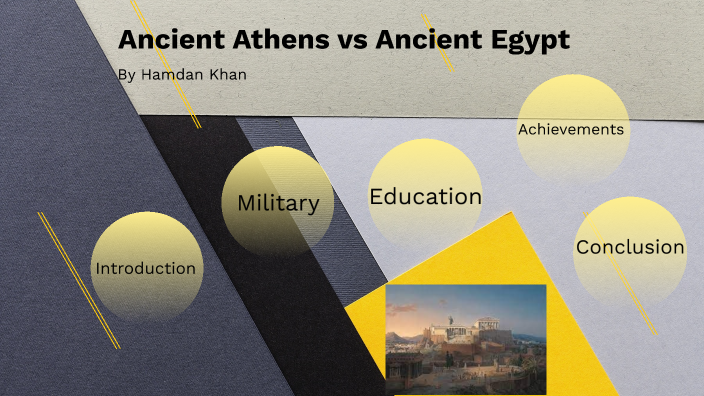 Ancient Athens vs Ancient Egypt by Muhammad Hamdan Khan on Prezi