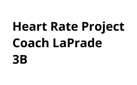 Heart Rate Project by Emily Carroll on Prezi