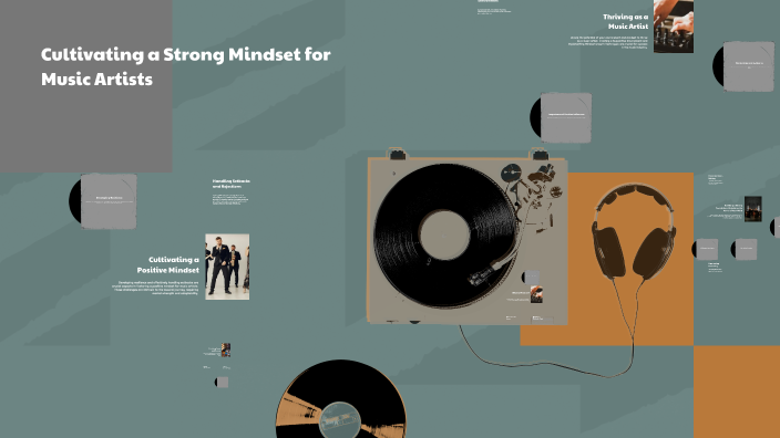 Cultivating a Strong Mindset for Music Artists by Sarah Debnam on Prezi