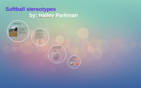 Softball stereotypes by hailey parkman on Prezi
