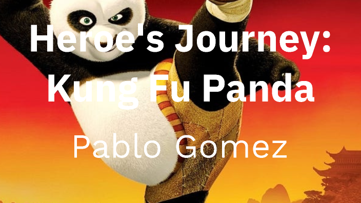 Heroes Journey: Kung Fu Panda by Pablo Gomez on Prezi