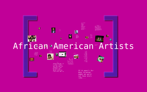 African American Artists by jasmine mccrary on Prezi