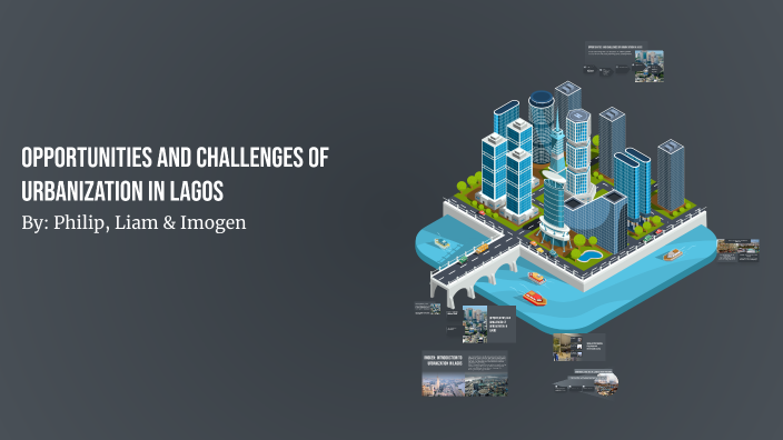 Opportunities and Challenges of Urbanization in Lagos by philip ...