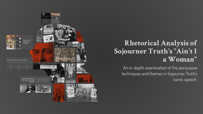 Rhetorical Analysis of Sojourner Truth's "Ain't I a Woman" by Angelina ...