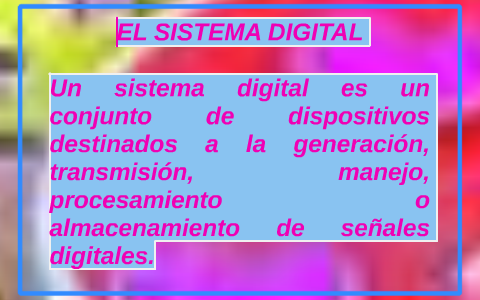 EL SISTEMA DIGITAL by Dalia Calderon