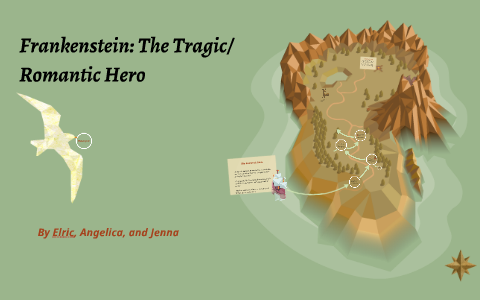 Frankenstein: The tragic/Romantic Hero by Elric Caponsacco on Prezi