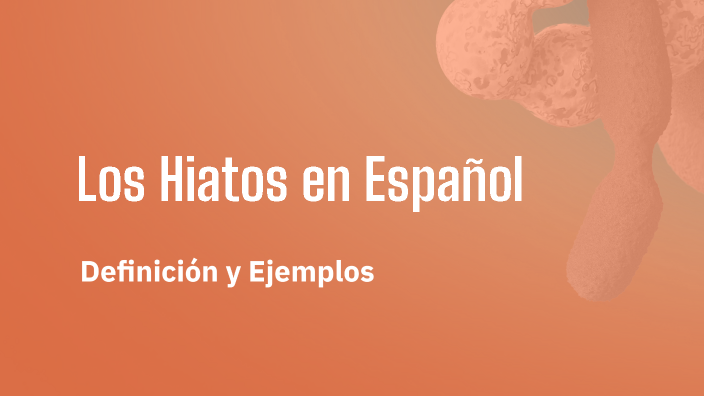 Los Hiatos en Español by ANDY GABRIEL ROJAS MORALES on Prezi