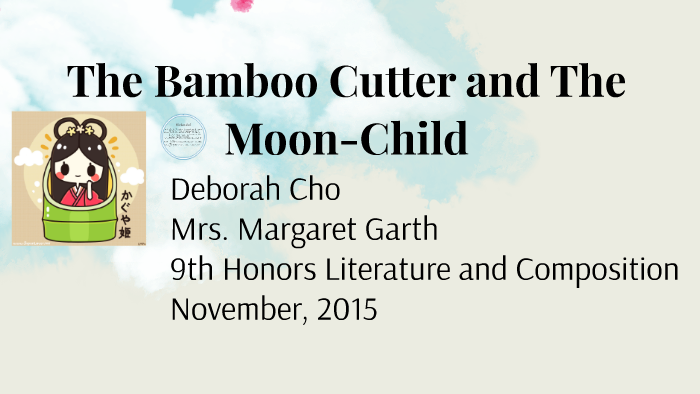 The Bamboo Cutter and The Moon-Child by Deborah Cho on Prezi