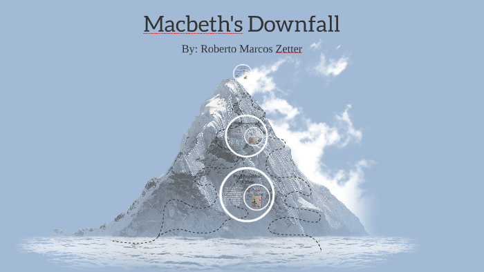 Macbeth's Downfall by Roberto Marcos on Prezi