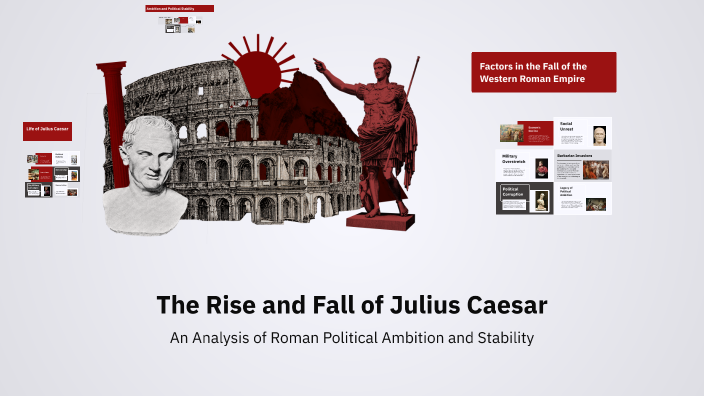 The Rise and Fall of Julius Caesar by Xair Torres Claudio on Prezi