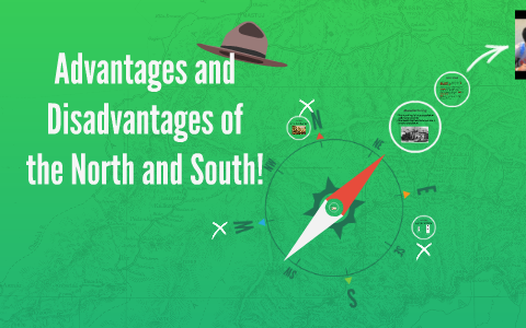 Advantages and Disadvantages of the North and South! by on Prezi