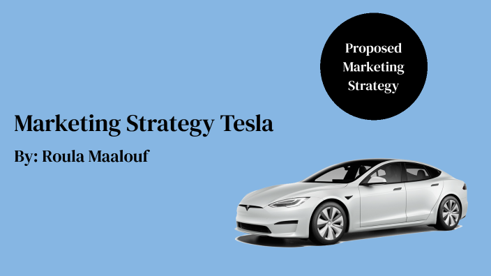 Marketing Strategy Tesla by Anthony Ohanessian on Prezi