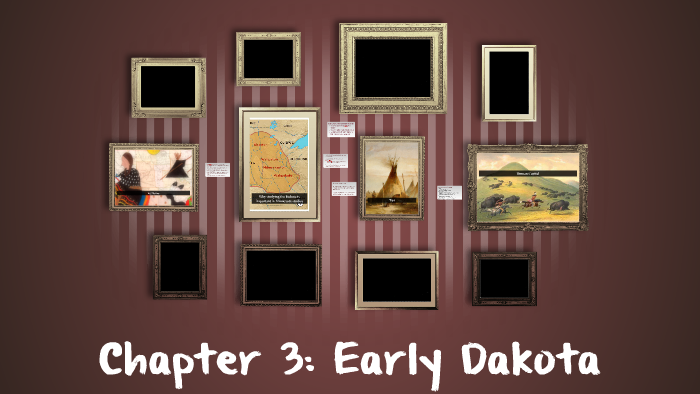 Chapter 3: Early Dakota by mackenzie lecy on Prezi