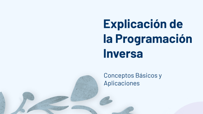 Explicación de la Programación Inversa by Maria Ines Montes on Prezi