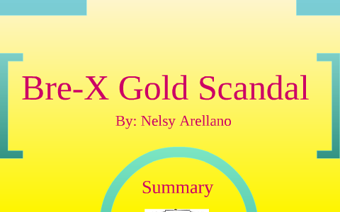 Bre-X Gold Scandal by Nelsy Arellano on Prezi