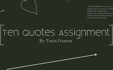 Ten Quotes Assignment =] by Taryn Fransen on Prezi